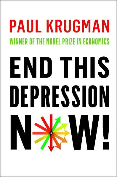 Paul Krugman's 'End this Depression Now!': A depressing view ...