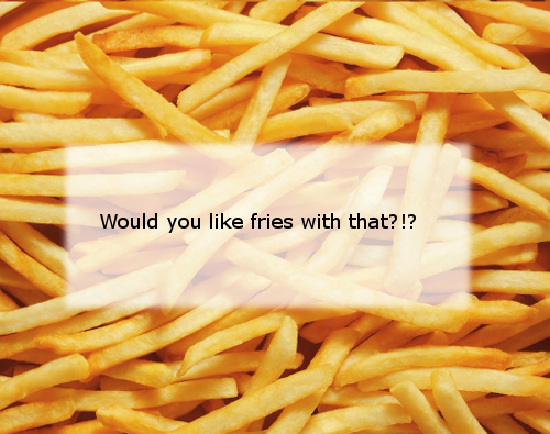 Do you want fries with that? | Montreal Gazette