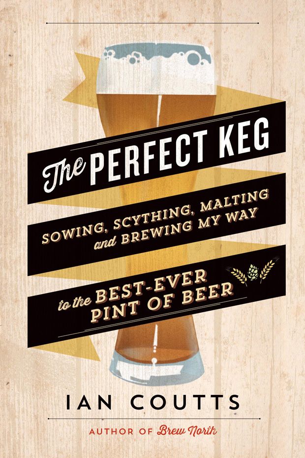 The Perfect Keg, by Ian Coutts: Review | National Post