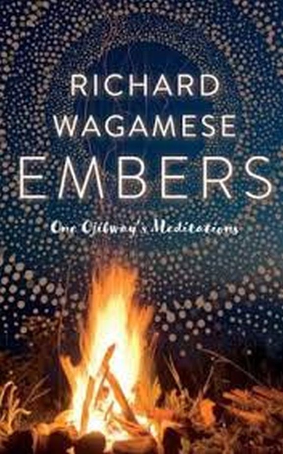 Excerpt from Embers: One Ojibway's Meditations by Richard Wagamese ...
