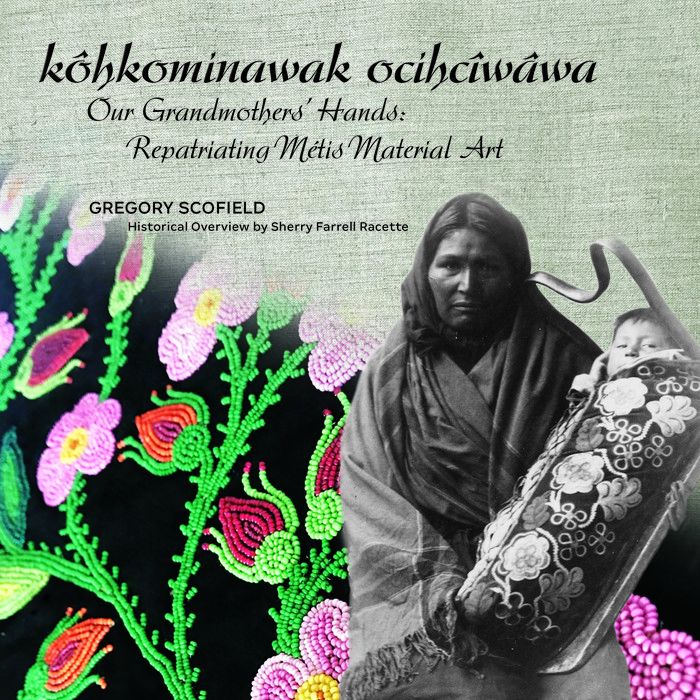 The grandmothers: Métis cultural treasures find their way home ...